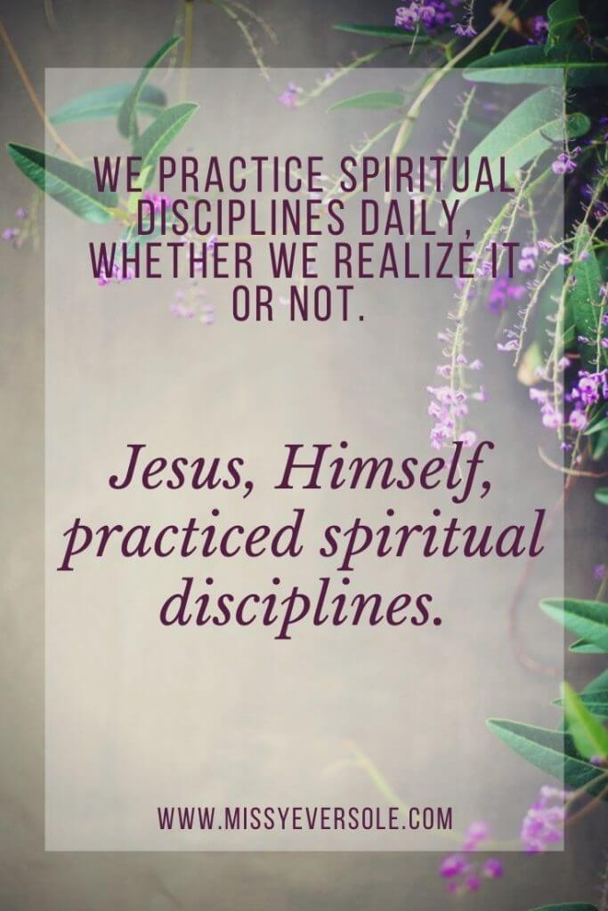 Spiritual Disciplines - What Are They and Why Practice Them? - Missy ...