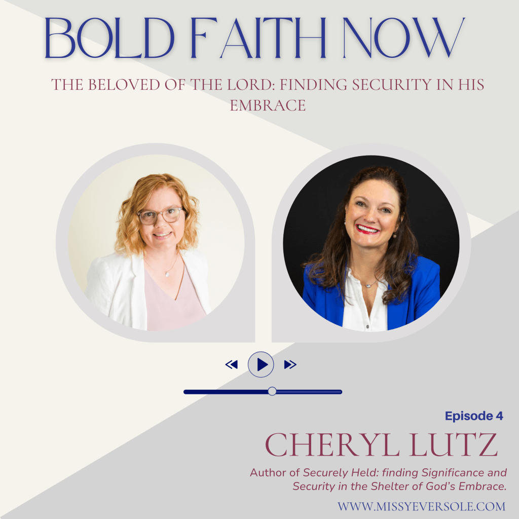 04 The Beloved of the Lord: Finding Security in His Embrace with Cheryl Lutz - Missy Eversole