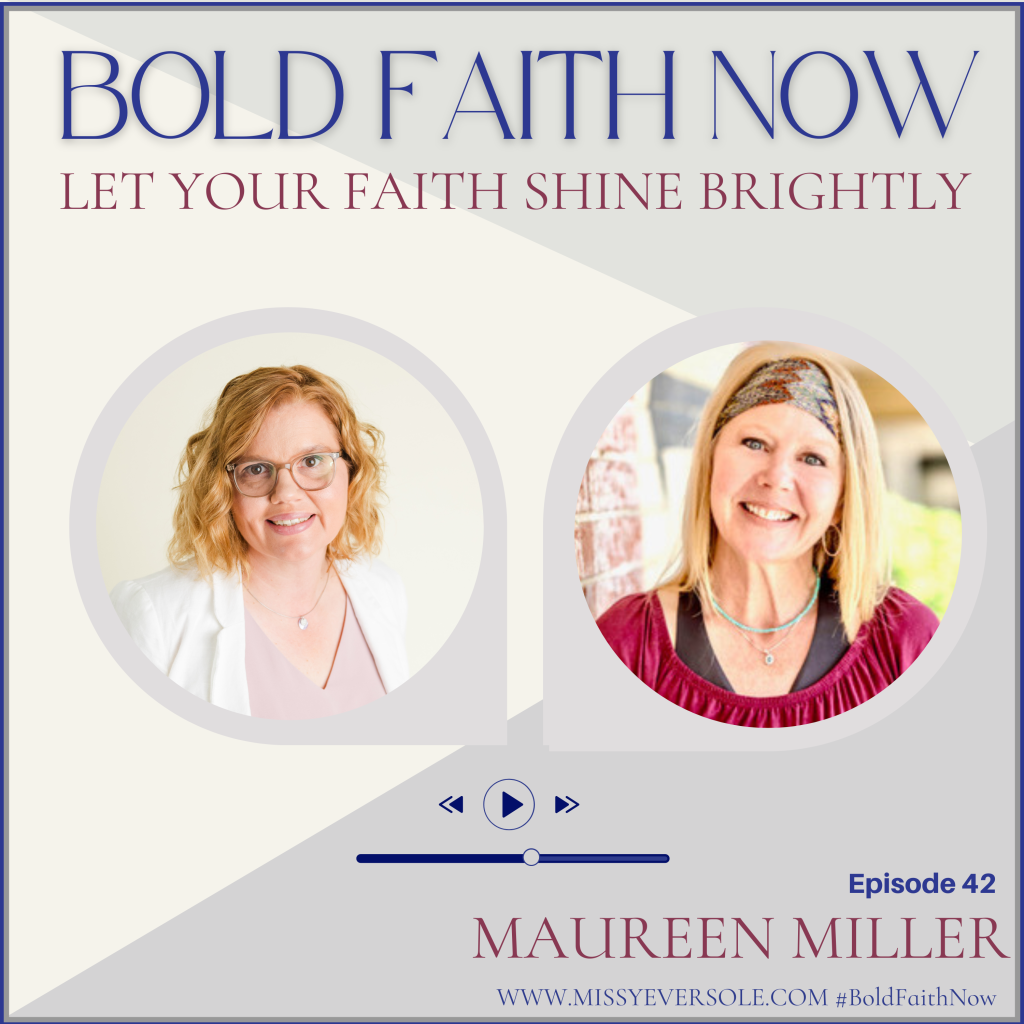 42 - Let Your Faith Shine Brightly with Maureen Miller - Missy Eversole